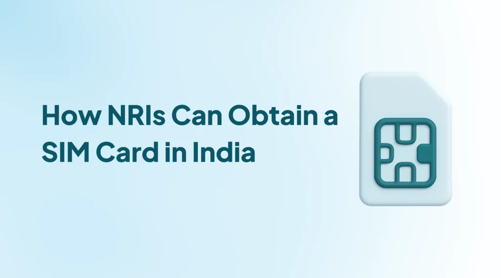 How NRIs Can Obtain a SIM Card in India - MostlyNRI