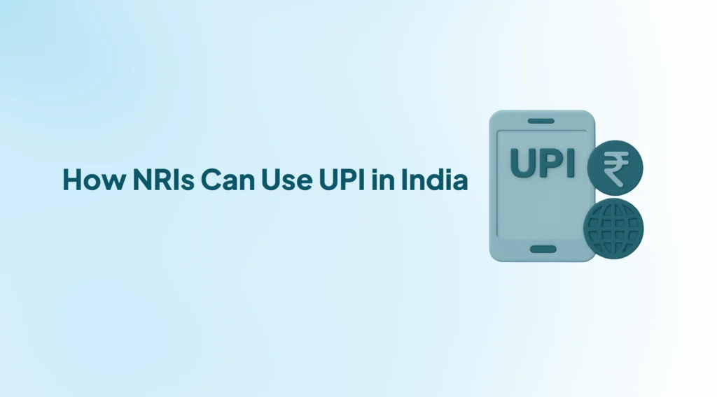 How NRIs Can Use UPI in India - MostlyNRI