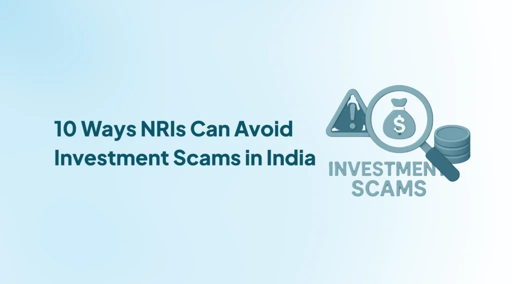 10 Tips for NRIs to Protect Their Indian Investments from Scams and ...