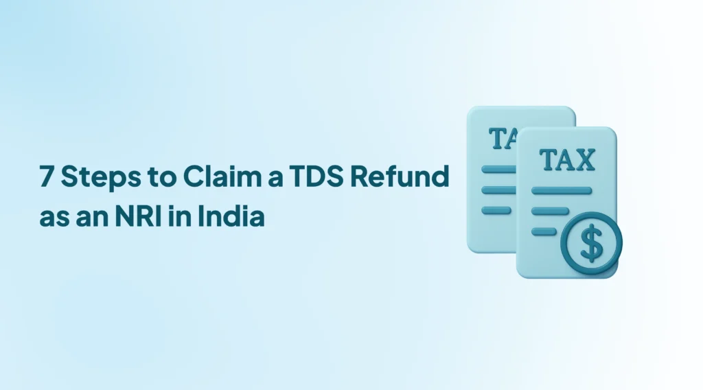 7 Steps to Claim a TDS Refund as an NRI in India (Complete Process ...